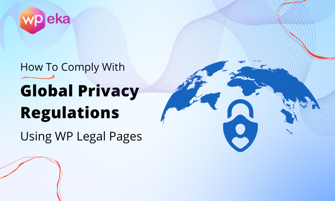 Navigating Global Data Privacy Regulations: What You Must Know